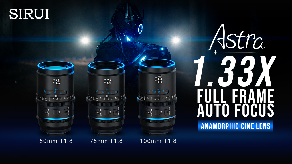 Ending tomorrow: the world’s first Sirui Astra 50mm/75mm/100mm 1.33X ...
